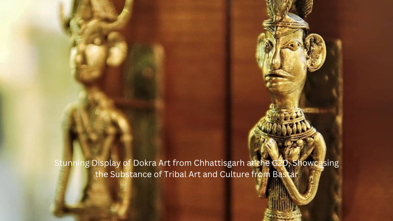 Stunning Display of Dokra Art from Chhattisgarh at the G20, Showcasing ...